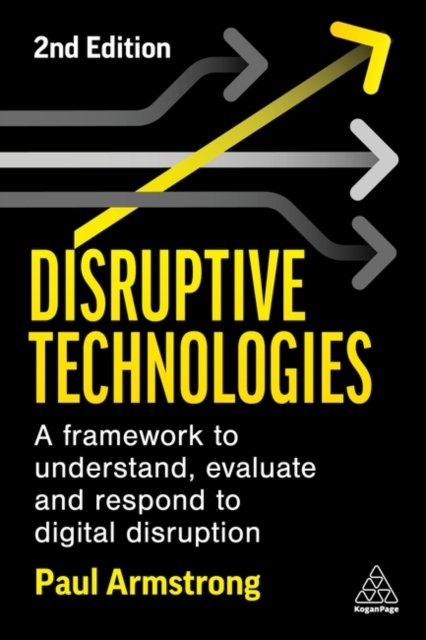 Disruptive Technologies: A Framework to Understand, Evaluate and ...