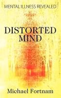 Distorted Mind: Mental Illness Revealed - Fortnam Michael | Książka w Empik