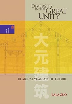 Diversity in the Great Unity: Regional Yuan Architecture - Lala Zuo | Książka w Sklepie EMPIK.COM
