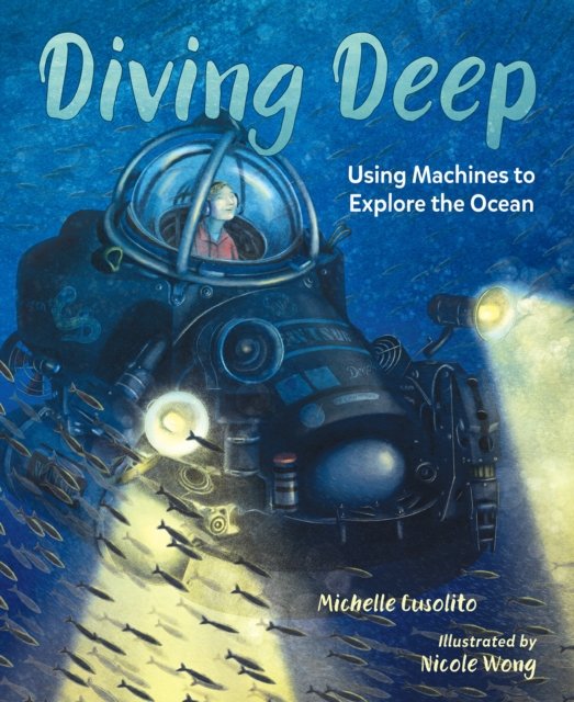 Diving Deep. Using Machines to Explore the Ocean - Nicole Wong ...