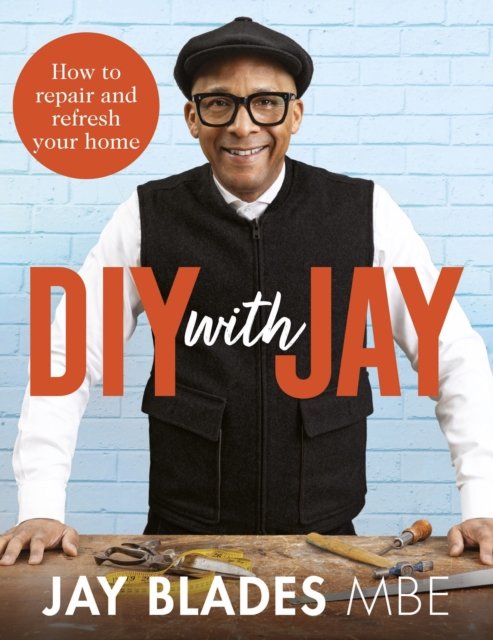 DIY with Jay: How to Repair and Refresh Your Home - Jay Blades ...
