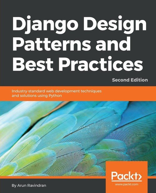 Django Design Patterns and Best Practices - Second Edition - Arun Ravindran | Książka w Empik
