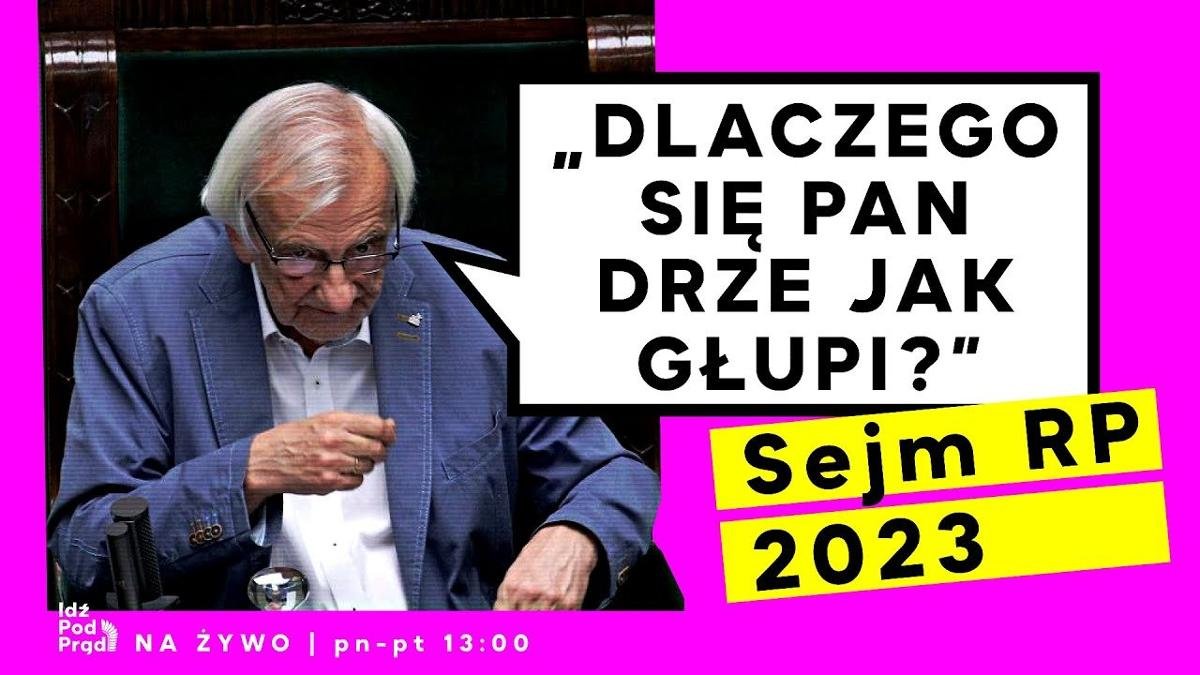 "Dlaczego się pan drze jak głupi?" Sejm RP 2023 - Idź Pod Prąd Na Żywo ...