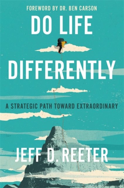 Do Life Differently. A Strategic Path Toward Extraordinary - Kris ...