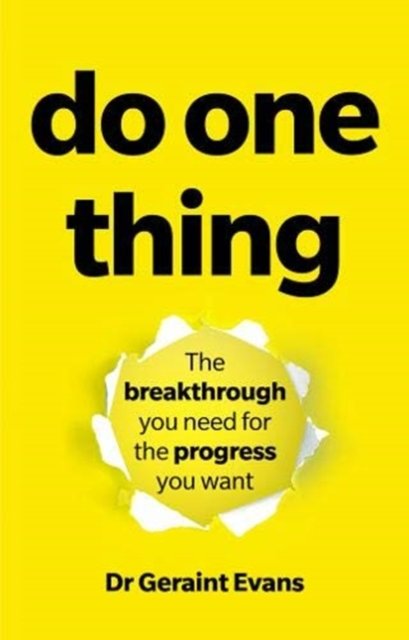 Do One Thing: The breakthrough you need for the progress you want ...