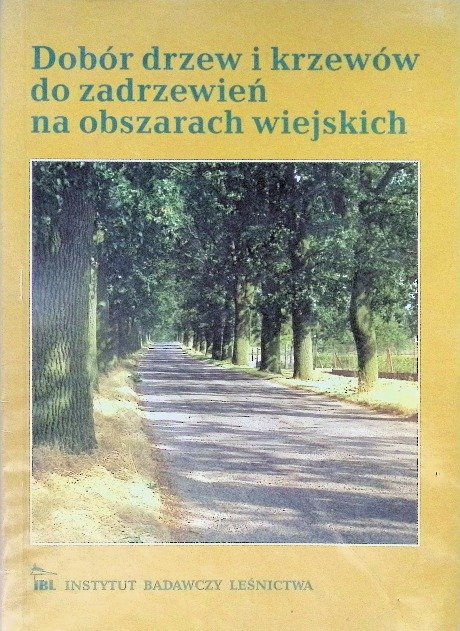 Dobór drzew i krzewów do zadrzewień na obszarach wiejskich ...
