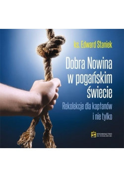 Dobra Nowina w pogańskim świecie - Staniek Edward | Książka w Empik