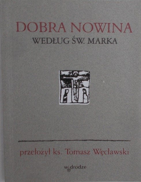 Dobra nowina według Św Marka - Węcławski Tomasz | Książka w Empik
