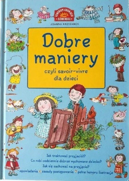 Dobre maniery czyli savoir vivre dla dzieci - W opisie | Książka w Empik