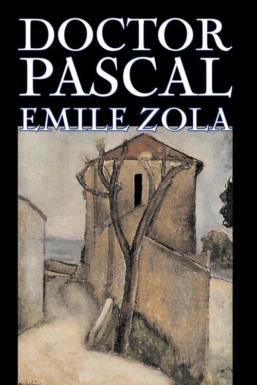 Doctor Pascal bv Emile Zola, Fiction, Classics, Literary - Zola Emile ...