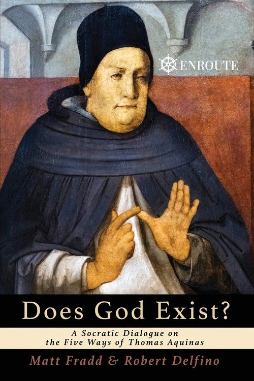Does God Exist? A Socratic Dialogue on the Five Ways of Thomas Aquinas ...