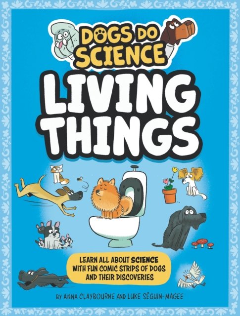 Dogs Do Science, Dogs Do Science: Living Things - Anna Claybourne ...