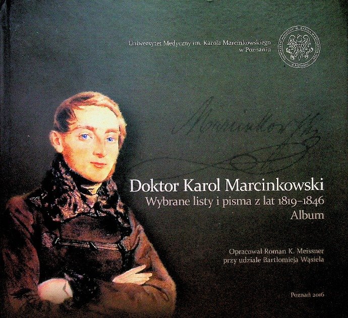 Doktor Karol Marcinkowski Wybrane listy i pisma z lat 1819 - 1846 Album ...