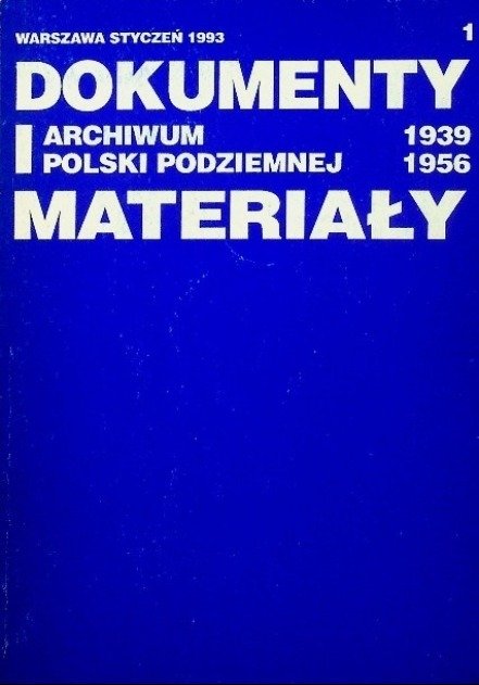 Dokumenty i archiwum Polski Podziemnej materiały 1939 1956 - W opisie | Książka w Empik
