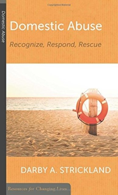 Domestic Abuse: Recognize, Respond, Rescue - Darby A. Strickland ... Domestic Abuse: Recognize, Respond, Rescue - Darby A. Strickland ...