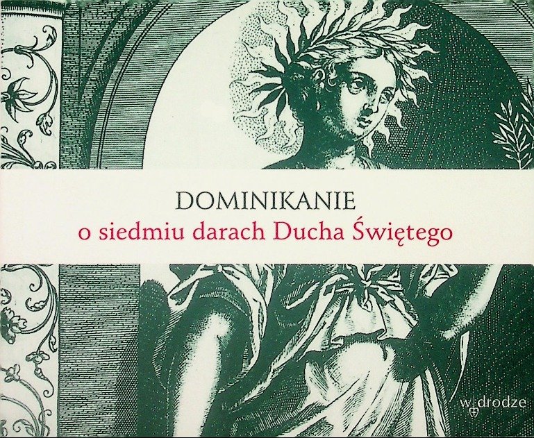 Dominikanie o siedmiu darach Ducha Świętego - Opracowanie zbiorowe ...