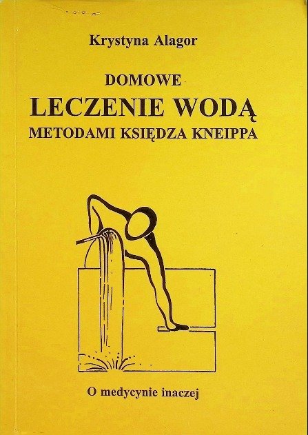 Domowe leczenie wodą Metodami księdza Kneippa - Alagor Krystyna ...