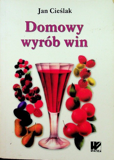 Domowy wyrób win - Cieślak Jan | Książka w Empik