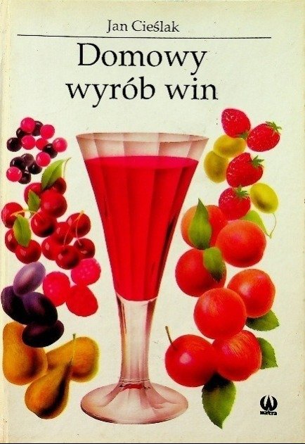 Domowy wyrób win - Cieślak Jan | Książka w Empik