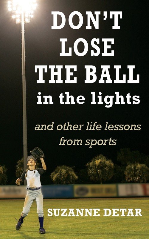Don't Lose the Ball in the Lights - Detar Suzanne | Książka w Empik