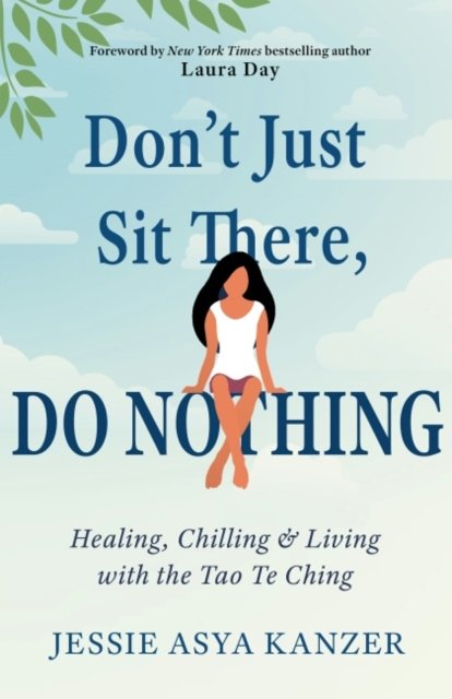DonT Just Sit There, Do Nothing: Healing, Chilling, and Living with the ...