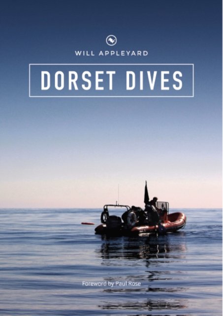 Dorset Dives: A Guide to Scuba Diving Along the Jurassic Coast - Will ...