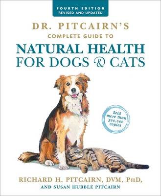 Dr. Pitcairn's Complete Guide To Natural Health For Dogs & Cats (4th ...