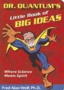 Dr. Quantum's Little Book of Big Ideas: Where Science Meets Spirit ...