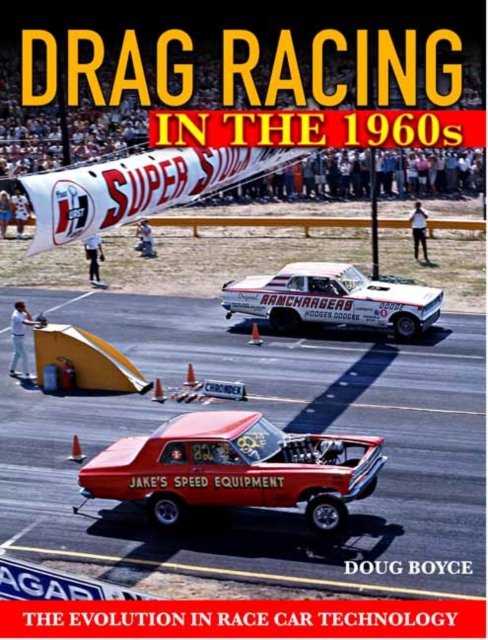 Drag Racing in the 1960s: The Evolution In Race Car Technology - Doug ...