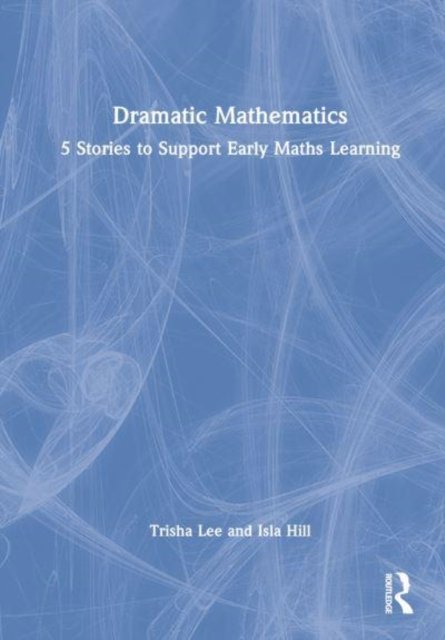 Dramatic Mathematics: 5 Stories to Support Early Maths Learning ...