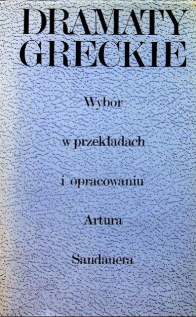 Dramaty Greckie wybór w przekładach i opracowaniu - W opisie | Książka ...
