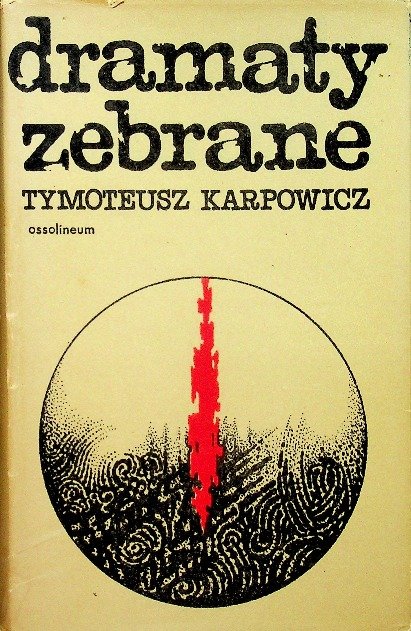 Dramaty zebrane - Karpowicz Tymoteusz | Książka w Empik
