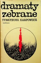 Dramaty zebrane - Karpowicz Tymoteusz | Książka w Empik