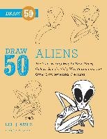 Draw 50 Aliens: The Step-By-Step Way to Draw UFOs, Galaxy Ghouls, Milky ...