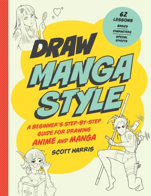 Draw Manga Style: A Beginners Step-by-Step Guide for Drawing Anime and ...