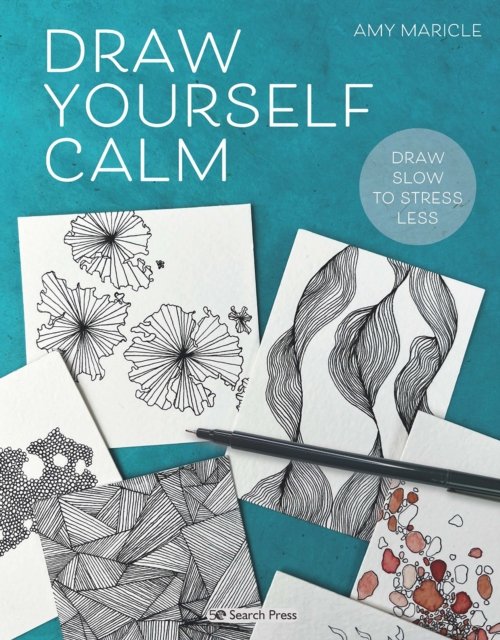 Draw Yourself Calm: Draw Slow to Stress Less - Amy Maricle | Książka w ...