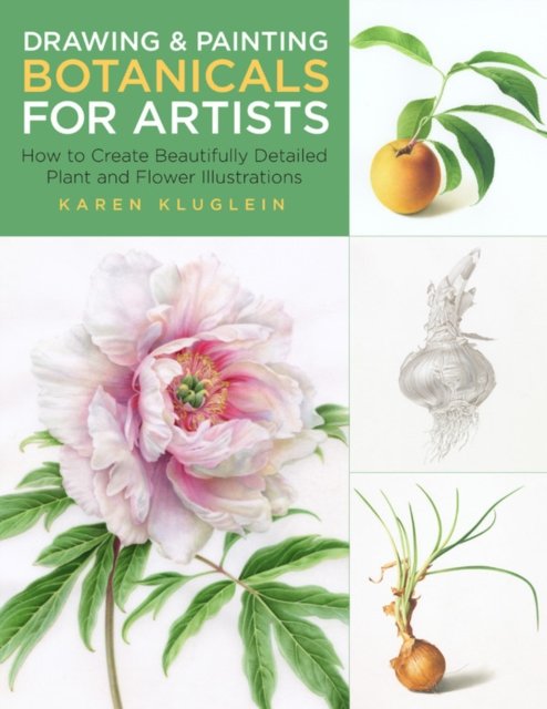 Drawing and Painting Botanicals for Artists: How to Create Beautifully ...