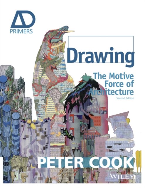 Drawing: The Motive Force of Architecture - Sir Peter Cook | Książka w ...