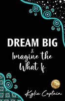 DREAM BIG & Imagine the What If - Kylie Captain | Książka w Empik