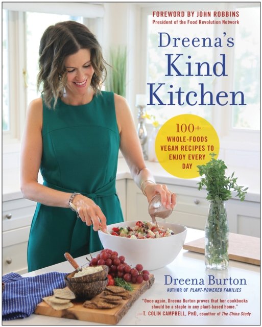 Dreenas Kind Kitchen: 100 Whole-Foods Vegan Recipes to Enjoy Every Day ...