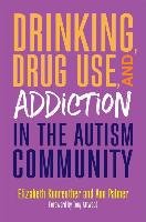 Drinking, Drug Use, and Addiction in the Autism Community - Palmer Ann ...