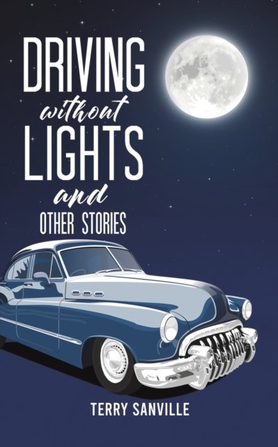 Driving Without Lights and Other Stories - austin macauley publishers ...