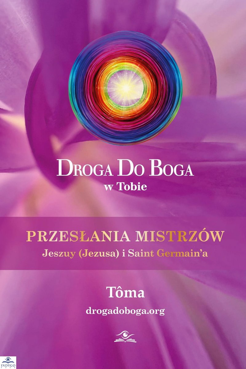Droga do Boga w Tobie. Przesłania Mistrzów Jeszuy i Saint Germain’a ...