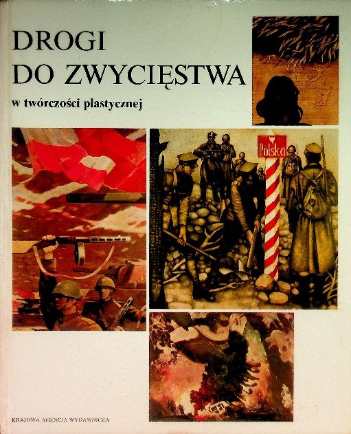 Drogi Do Zwycięstwa W Twórczości Plastycznej - Opracowanie zbiorowe | Książka w Empik