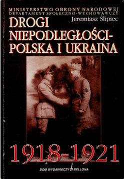 Drogi niepodleg o ci Polska i Ukraina 1918 - 1921 - Ślipiec Jeremiasz | Książka w Empik