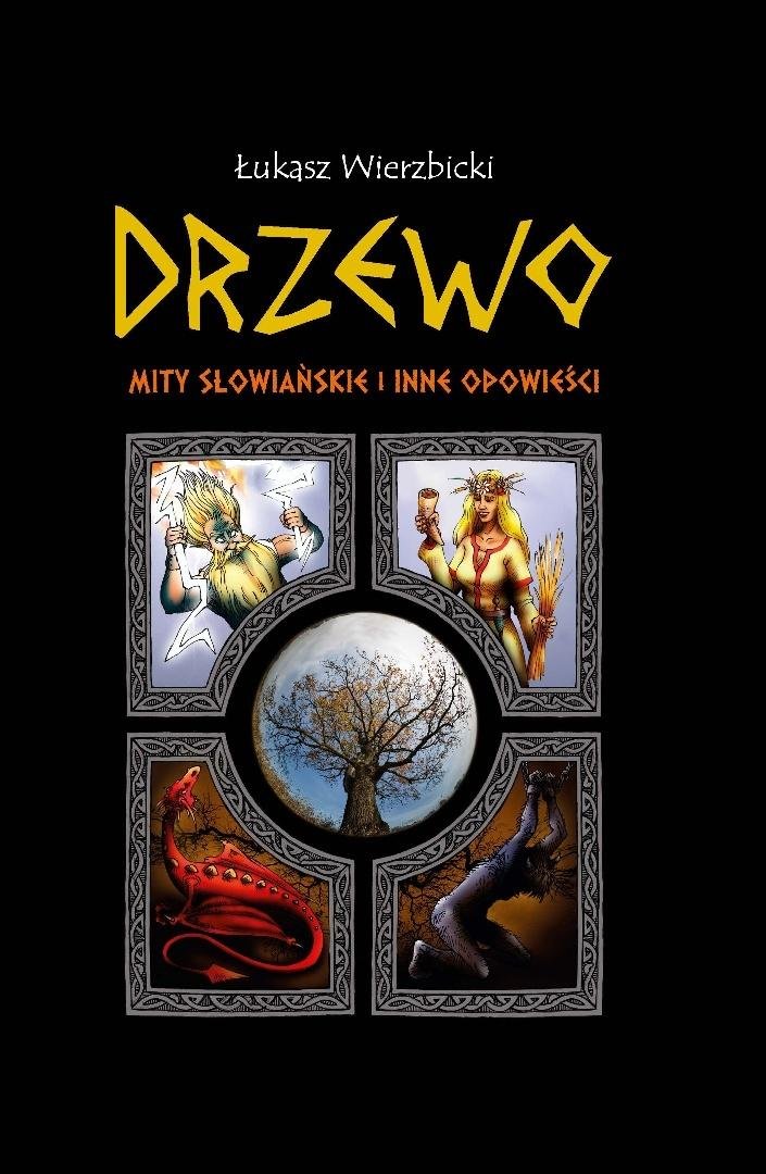 Drzewo. Mity słowiańskie i inne opowieści - Wierzbicki Łukasz | Książka ...