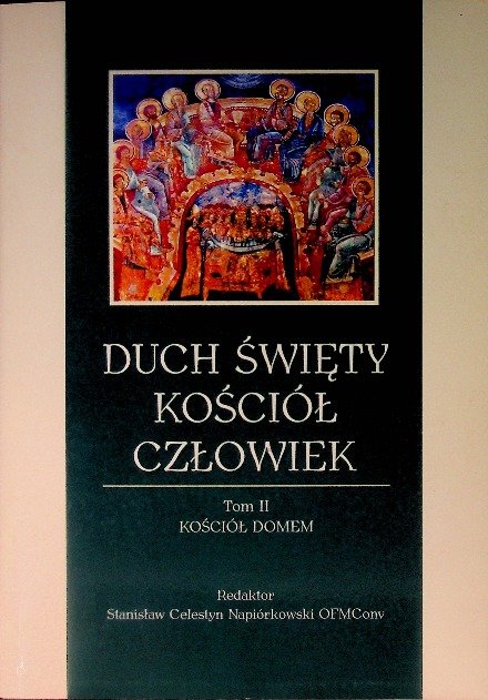 Duch Święty, Kościół, Człowiek, Tom II Kościół Domem - Opracowanie ...