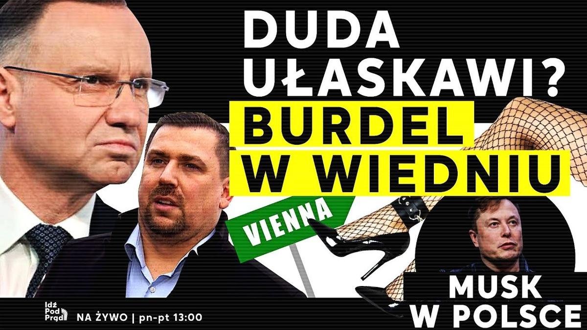 Duda ułaskawi? Burdel w Wiedniu. Musk w Polsce - Idź Pod Prąd Na Żywo ...