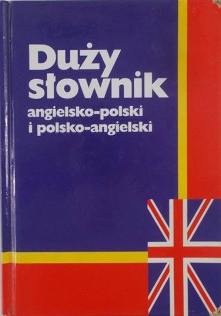 Duży słownik angielsko - polski i polsko - angielski - Opracowanie ...