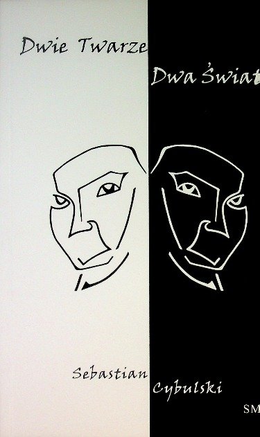 Dwie Twarze. Dwa Światy. Sebastian Cybulski - Cybulski Sebastian ...